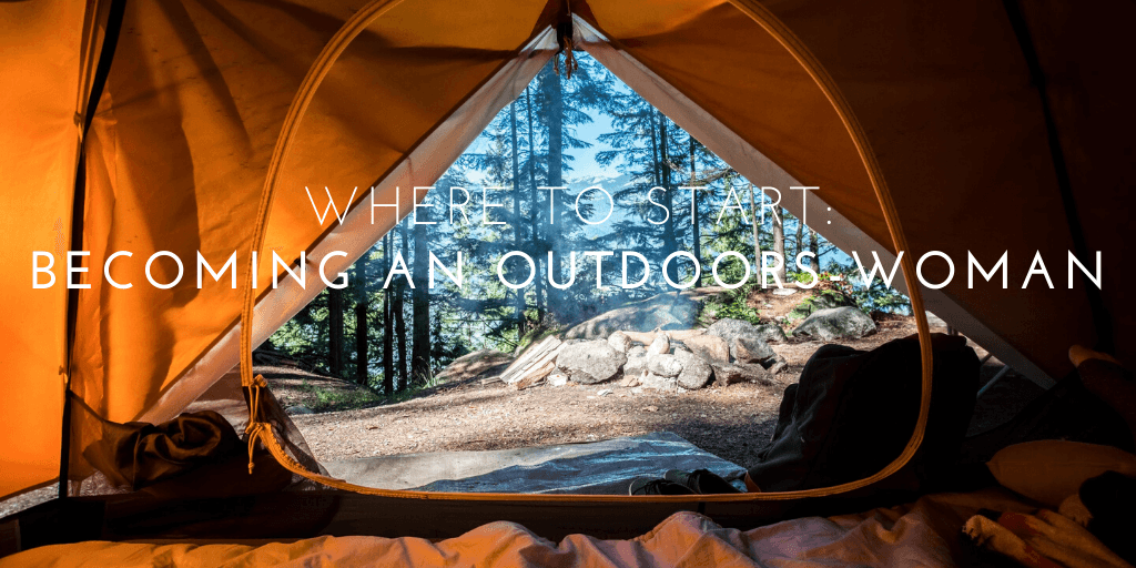 Becoming An Outdoors Woman Where To Start