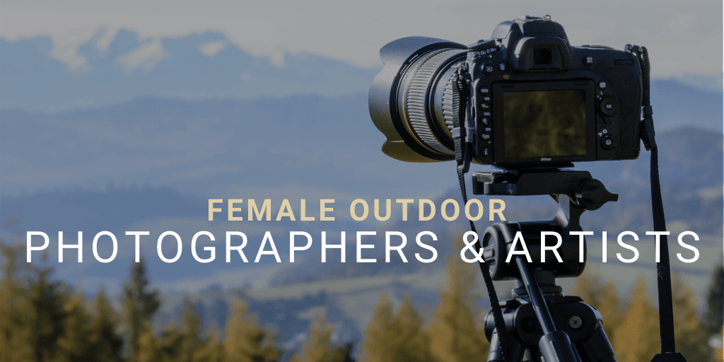 Best Female Outdoor Photographers You Need to Follow