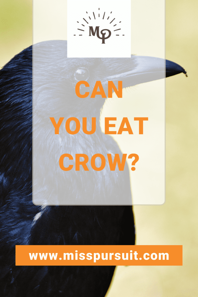 Can You Eat Crow? Exploring the Origins and Modern Usage of the Phrase