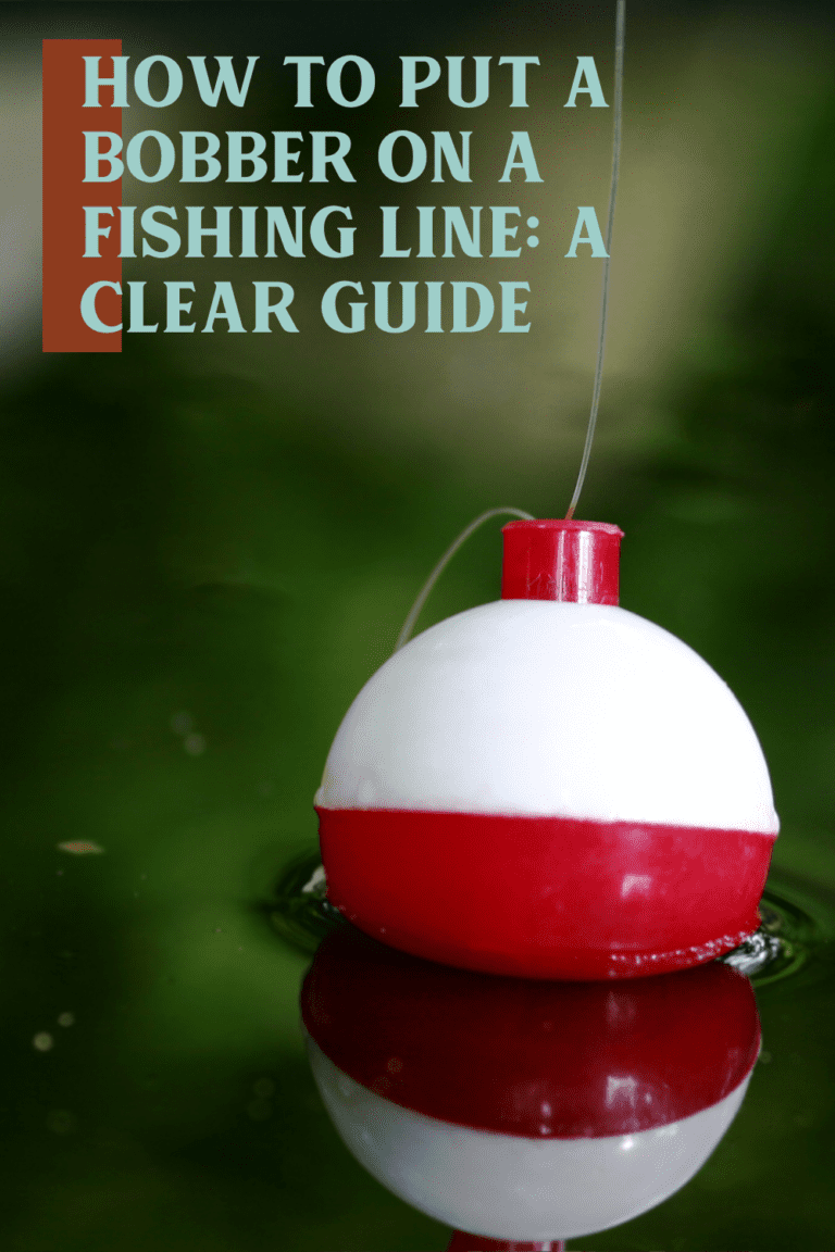 How to Put a Bobber on a Fishing Line: A Clear Guide